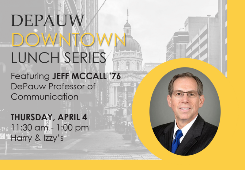 DePauw University: Indianapolis Lunch Series with Professor Jeff McCall ...